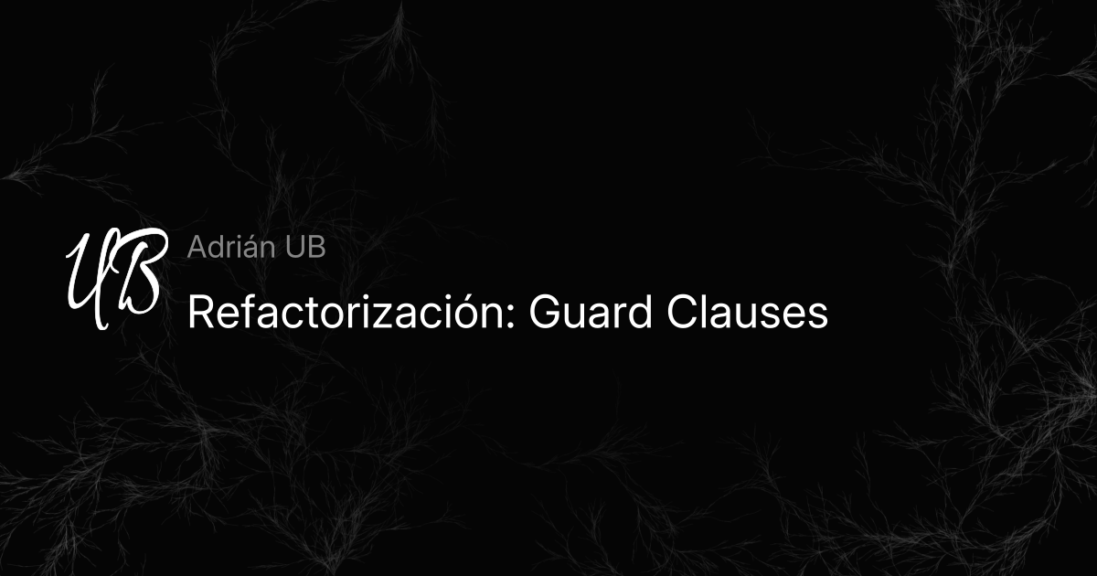 Refactorización: Guard Clauses